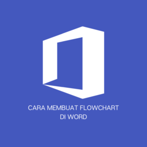 Cara Membuat Flowchart di Word dengan Mudah dan Benar - Tabik.ID