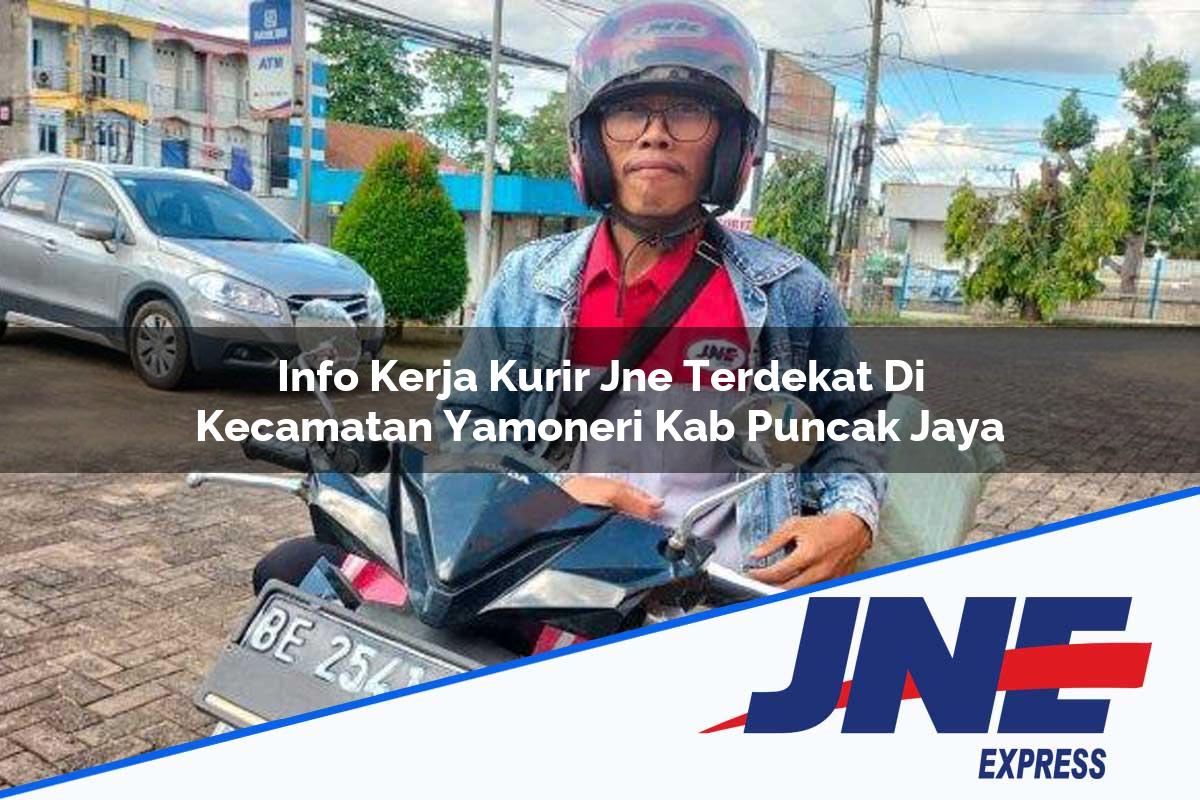 Info Kerja Kurir JNE Terdekat di Kecamatan Yamoneri, Kab. Puncak Jaya ...