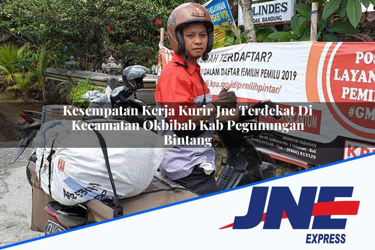 Kesempatan Kerja Kurir JNE Terdekat di Kecamatan Okbibab, Kab ...