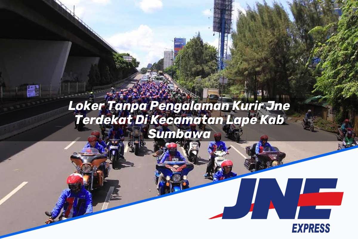 Loker Tanpa Pengalaman Kurir JNE Terdekat di Kecamatan Lape, Kab. Sumbawa Tahun 2025 - Tabik.ID